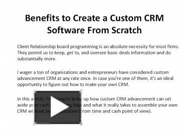 Benefits to Create a Custom CRM Software From Scratch presentation | free to download
