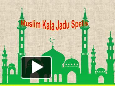 PPT – Muslim Kala Jadu Spells PowerPoint presentation | free to download - id: 90a0ab-MjIwY