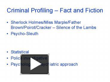 Criminal Profiling Fact and Fiction presentation | free to view