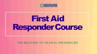 First Aid Responder Course: The Solution to Medical Emergencies ...