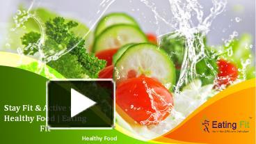 Stay Fit & Active with Healthy Food | Eating Fit presentation | free to ...