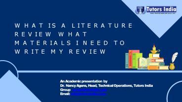 What is a Literature Review? What materials I need to write my review- Tutors India presentation ...