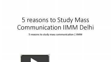 PPT – 5 reasons to study mass communication | IIMM PowerPoint presentation | free to download ...