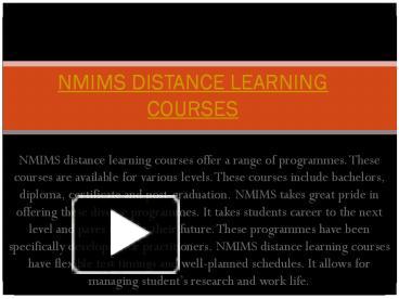 PPT – NMIMS DISTANCE LEARNING COURSES PowerPoint presentation | free to download - id: 90ddfb-N2ZmN