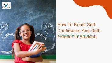 How To Boost Self-Confidence And Self-Esteem In Students presentation ...