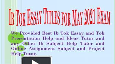 PPT – Ib Tok Essay Titles for May 2021 Exam Help PowerPoint ...