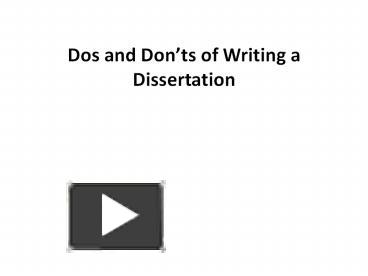 PPT – Dos and Don’ts of Writing a Dissertation PowerPoint presentation ...