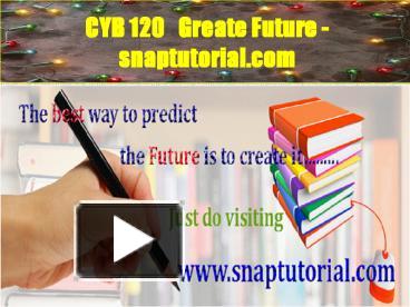PPT – CYB 120 Greate Future - snaptutorial.com PowerPoint presentation | free to download - id ...