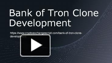 PPT – Bank of Tron Clone | Tron Smartcontract Investment Platform Development PowerPoint ...