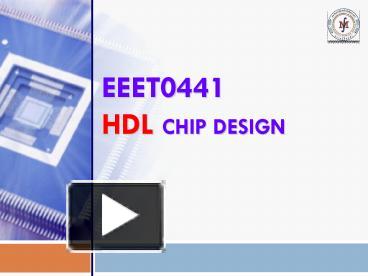 EEET0441 HDL Chip Design presentation | free to view