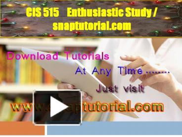 PPT – CIS 515 Enthusiastic Study / snaptutorial.com PowerPoint presentation | free to download ...