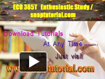 PPT – ECO 365T Enthusiastic Study / snaptutorial.com PowerPoint presentation | free to download ...
