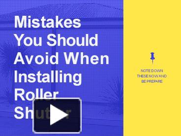 Mistakes You Should Avoid When Installing Roller Shutter presentation | free to download