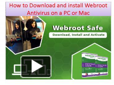 PPT – How to Download Install and Activate Webroot Security - Webroot.com/safe PowerPoint ...