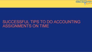 PPT – Successful Tips to Do Accounting Assignments on Time PowerPoint presentation | free to ...