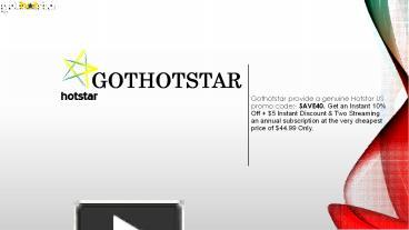 PPT – Hotstar US Promo Code:- SAVE40. PowerPoint presentation | free to download - id: 913df5-MDY4N