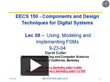 PPT – EECS 150 Components and Design Techniques for Digital Systems Lec 08 Using, Modeling and ...