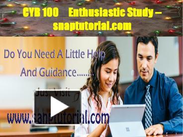CYB 100 Enthusiastic Study -- snaptutorial.com presentation | free to download
