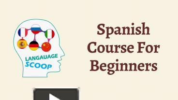 PPT – Best Spanish Course For Beginners - Language Scoop (1) PowerPoint ...