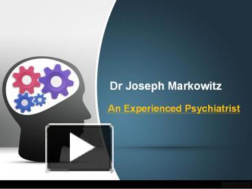 Dr Joseph Markowitz - An Experienced Psychiatrist presentation | free to download