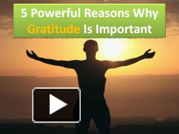 5 Powerful Reasons Why Gratitude Is Important presentation | free to ...
