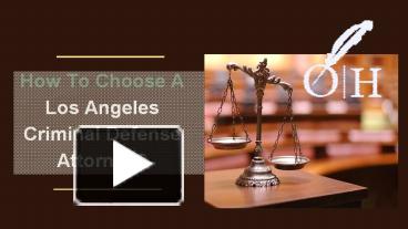 PPT – How To Choose A Los Angeles Criminal Defense Attorney? PowerPoint presentation | free to ...