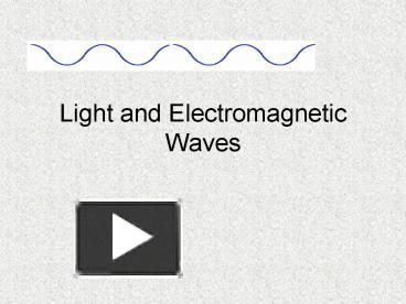 Light and Electromagnetic Waves presentation | free to view
