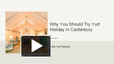 Why You Should Try Yurt Holiday in Canterbury presentation | free to download