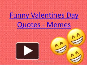 PPT – Funny Valentines Day Quotes Jokes for single friends PowerPoint ...