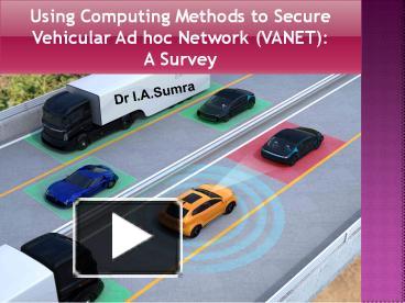 Using Computing Methods to Secure Vehicular Ad hoc Network (VANET): A Survey presentation | free ...