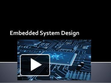 PPT – Embedded System Design PowerPoint presentation | free to download - id: 91e850-ZmU1O