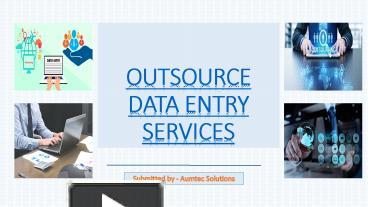 PPT – Outsource Data Entry Services PowerPoint presentation | free to download - id: 91ebfe-ODljM