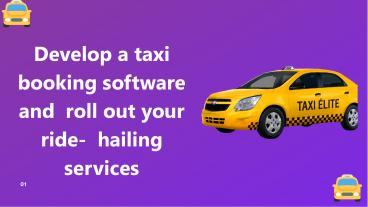 PPT – Develop a taxi booking software and roll out your ride-hailing services PowerPoint ...