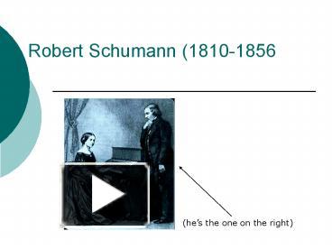 Robert Schumann 18101856 presentation | free to view