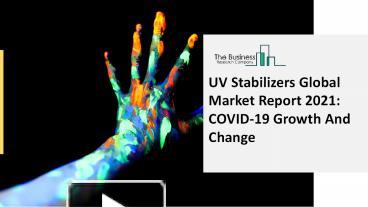 PPT – Global UV Stabilizers Market Growth And Trends In 2021 PowerPoint presentation | free to ...