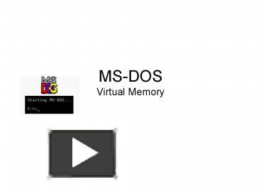 PPT – MSDOS Virtual Memory PowerPoint presentation | free to view - id: 92187-YTZjM