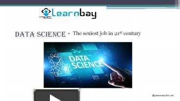PPT – Learnbay.Datascience (3) PowerPoint presentation | free to download - id: 921c33-NTcxO