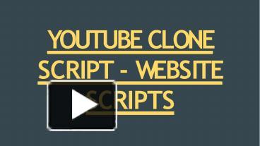 PPT – YOUTUBE CLONE SCRIPT - WEBSITE SCRIPTS PowerPoint presentation | free to download - id ...