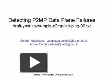 PPT – Detecting P2MP Data Plane Failures draftyasukawamplsp2mplspping00.txt PowerPoint ...