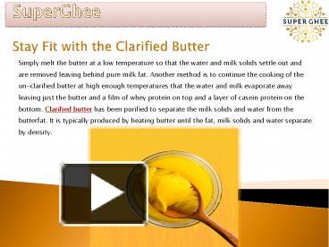 PPT – Stay fit with Clarified Butter PowerPoint presentation | free to download - id: 923caa-ZDk2N