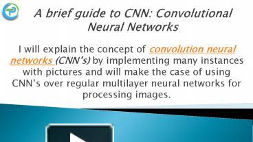 A brief guide to CNN: Convolutional Neural Networks presentation | free to download