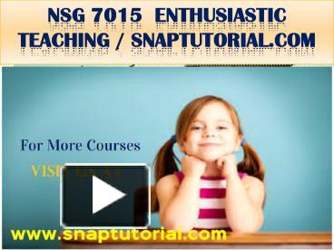 PPT – NSG 7015 Enthusiastic Teaching / snaptutorial.com PowerPoint presentation | free to ...