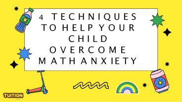 PPT – 4 Techniques to Help Your Child Overcome Math Anxiety PowerPoint ...