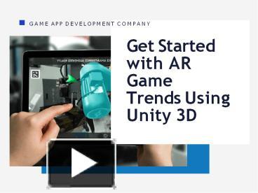 PPT – Get Started with AR Game trends using Unity PowerPoint presentation | free to download ...
