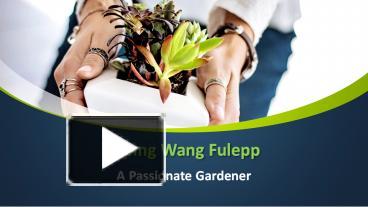 Aiping Wang Fulepp - A Passionate Gardener presentation | free to download