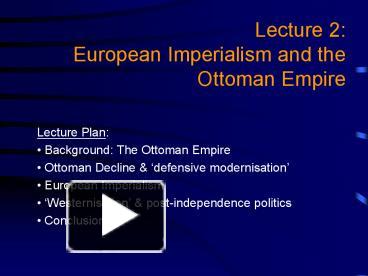 Lecture 2: European Imperialism and the Ottoman Empire presentation ...