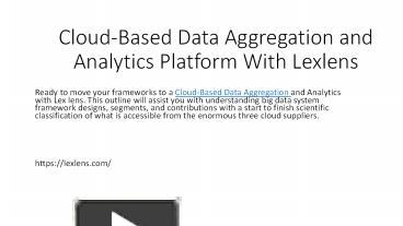 Cloud-Based Data Aggregation and Analytics Platform With Lexlens presentation | free to download