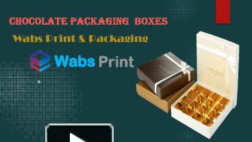 PPT – Wabs Print & Packaging offering cheap chocolate boxes in the UK PowerPoint presentation ...