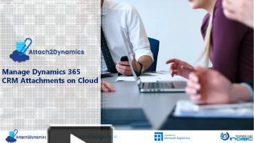 PPT – Attach2Dynamics - Attachment/Cloud Storage Management for Dynamics 365 CRM PowerPoint ...