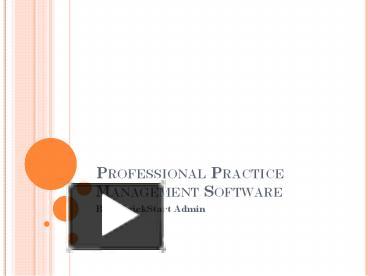 PPT – Professional Practice Management Software – QuickStart Admin PowerPoint presentation ...